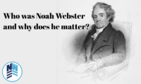 Who Was Noah Webster And Why Does He Matter? - Noah Webster Educational ...